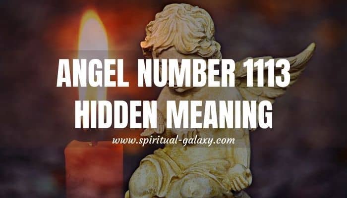 Angel Number 1113 Hidden Meaning: Pause And Take A Rest - Spiritual ...